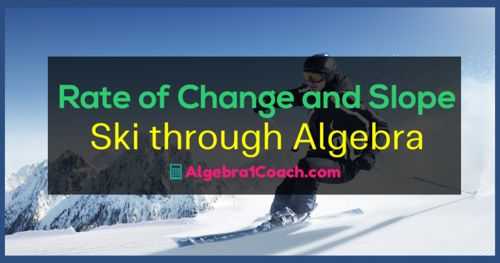 Rate Of Change And Slope Ski Through Algebra Algebra 1 Coach